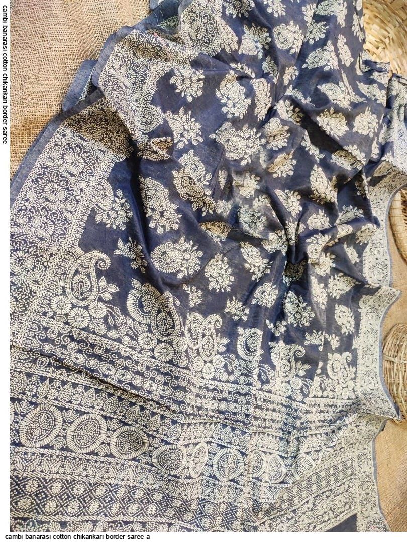 CAMBI BANARASI COTTON CHIKANKARI BORDER SAREE