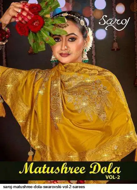 SAROJ MATUSHREE DOLA SWAROVSKI VOL 2 SAREES
